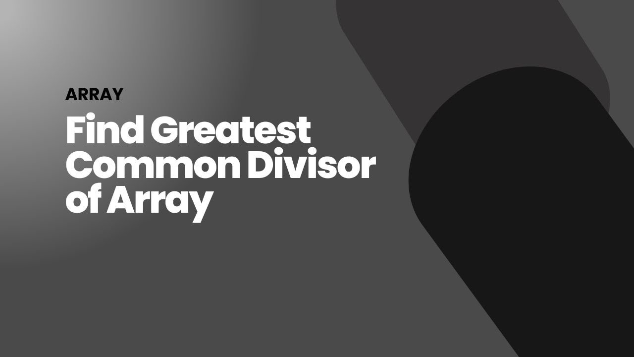 Find Greatest Common Divisor of Array | Array | C++ Solution | Leetcode ...