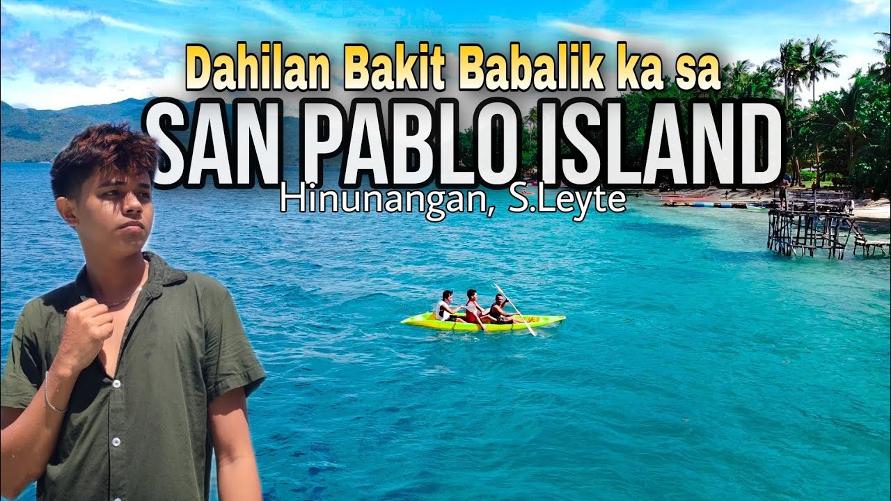 San Pablo Island, Hinunangan, Southern Leyte| A Memorable Experience ...