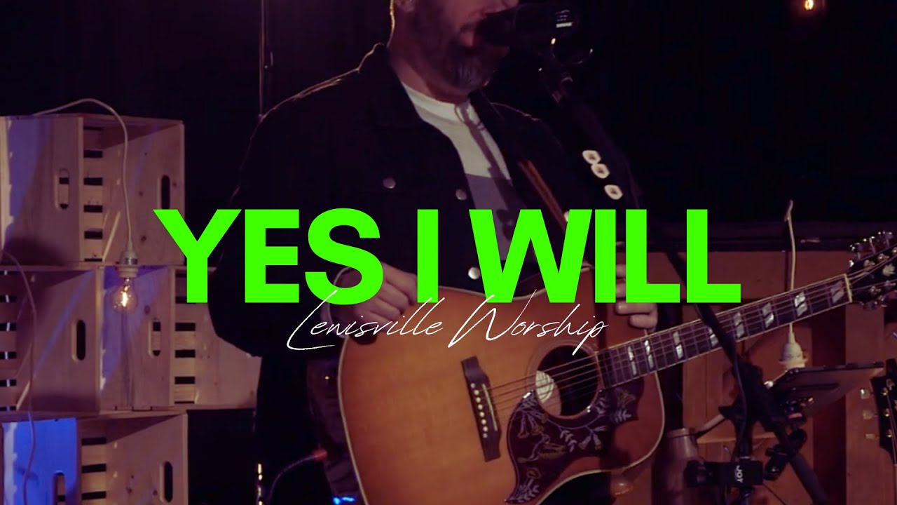 Lewisville Worship - "Yes I Will" (Vertical Worship Cover feat. Jeff ...