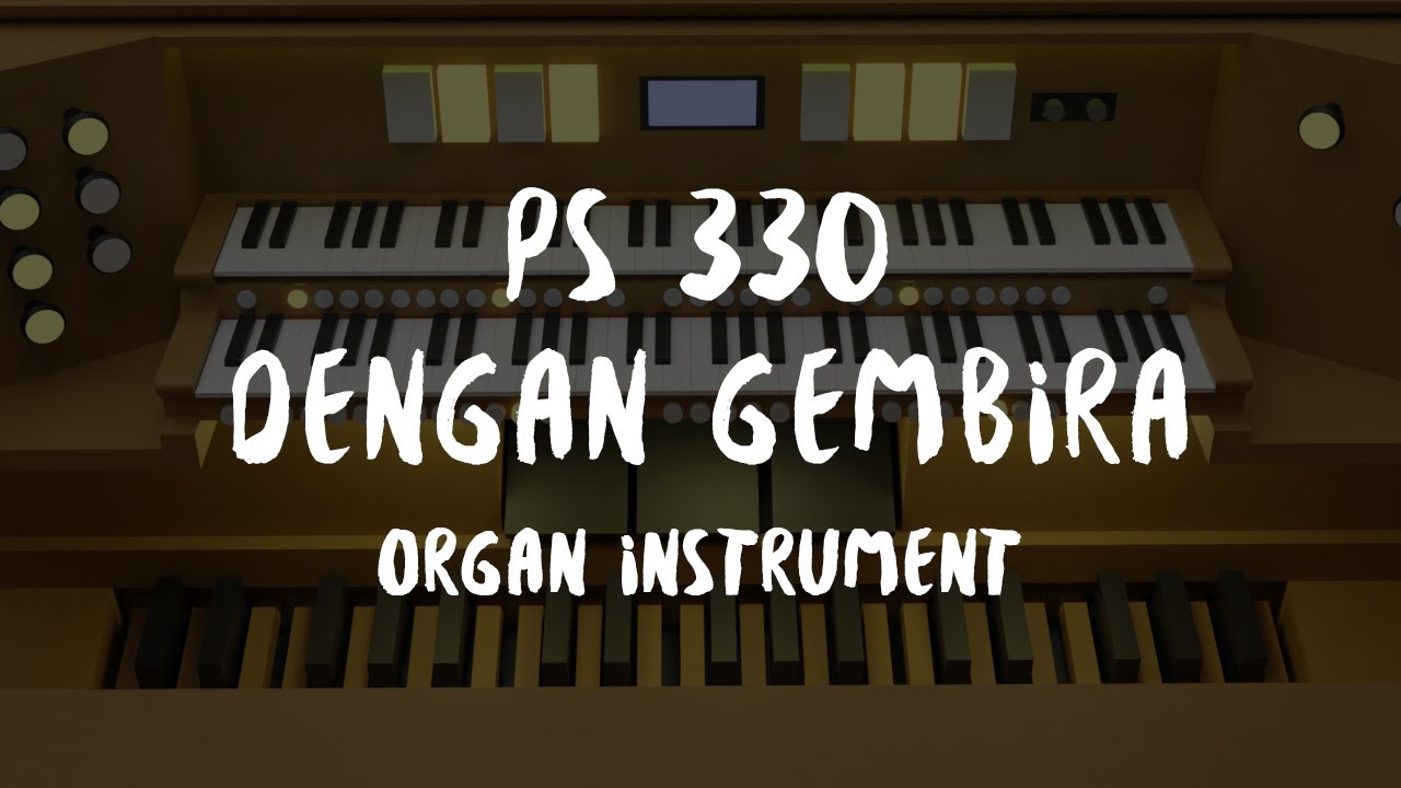 PS 330 Dengan Gembira - Pipe Organ - YouTube