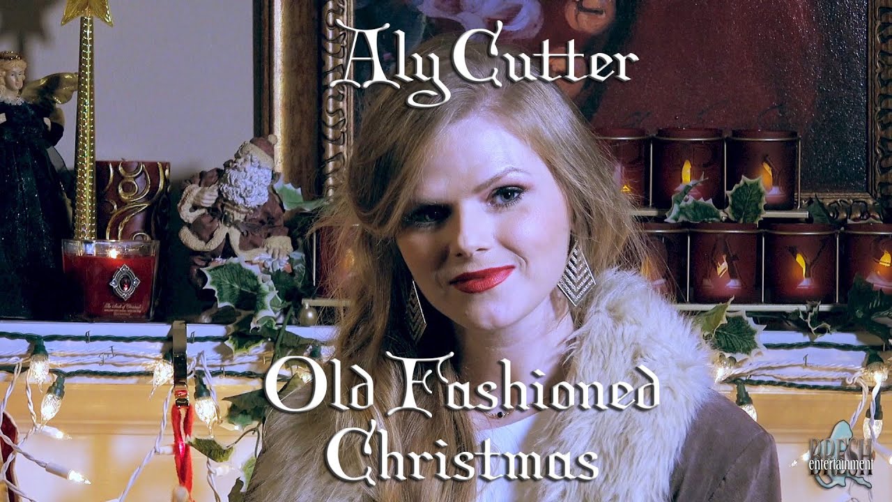 ALY CUTTER - OLD FASHIONED CHRISTMAS - YouTube