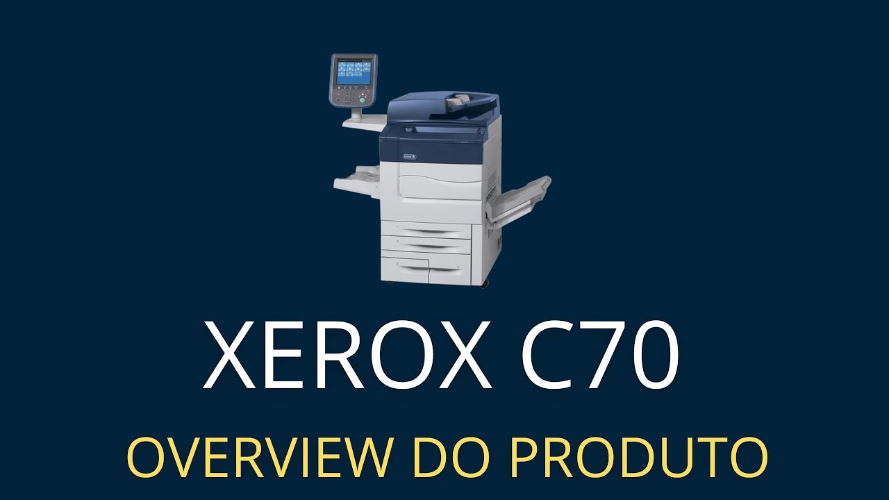 XEROX C70 - OVERVIEW DO PRODUTO - YouTube
