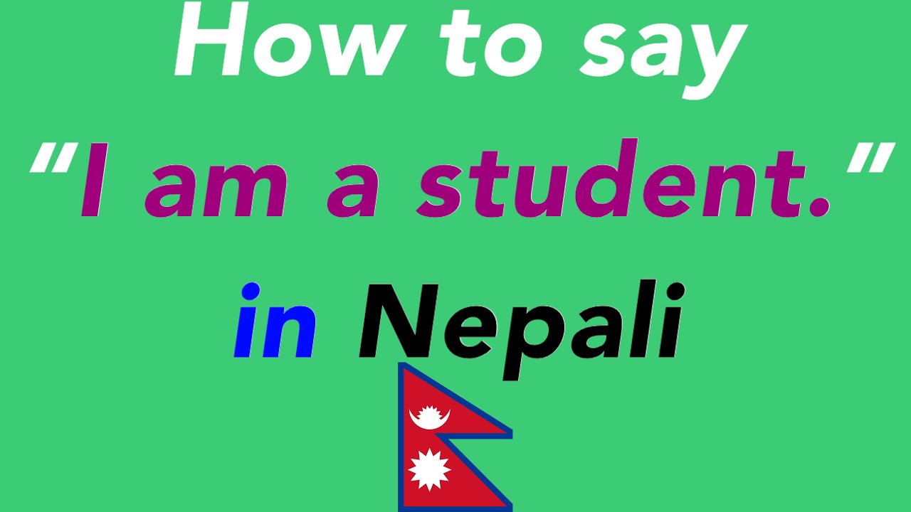 How to say “I am a student.” in Nepali How to speak “I am a student ...