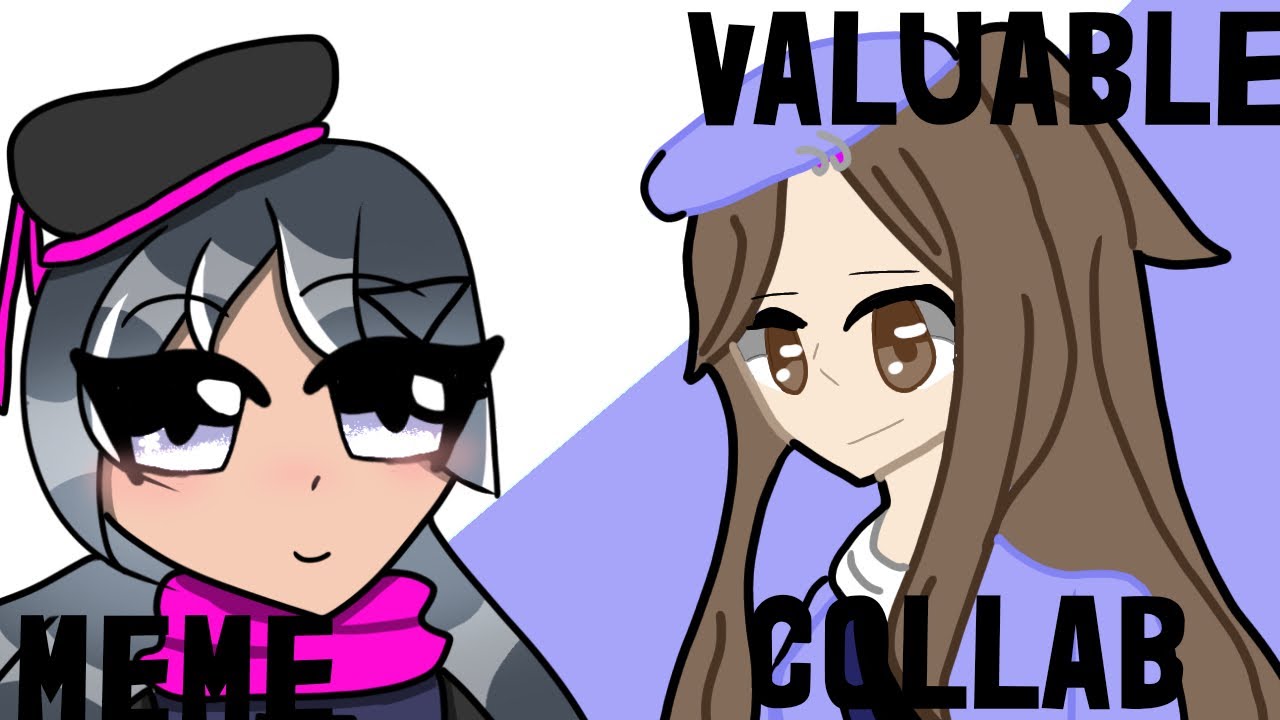 Valuable Meme • Collab with mirana eclipse :D • - YouTube