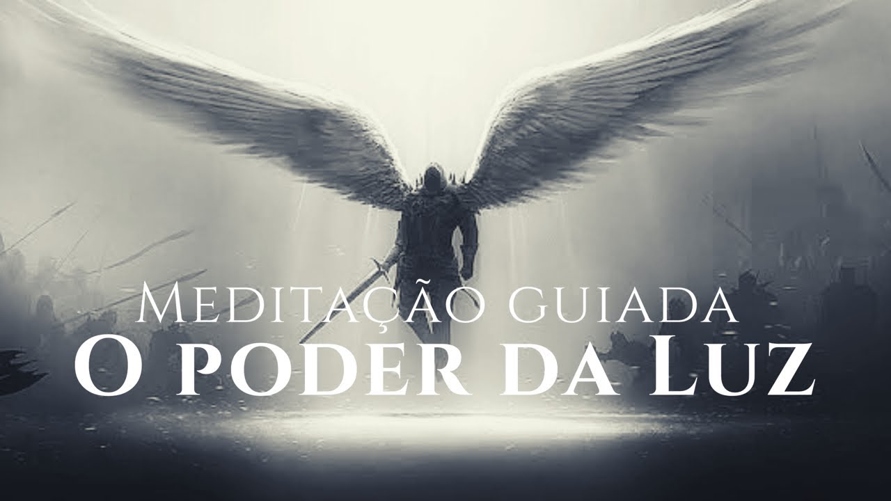 MEDITAÇÃO GUIADA - O PODER DA LUZ (Proteção Divina) - YouTube