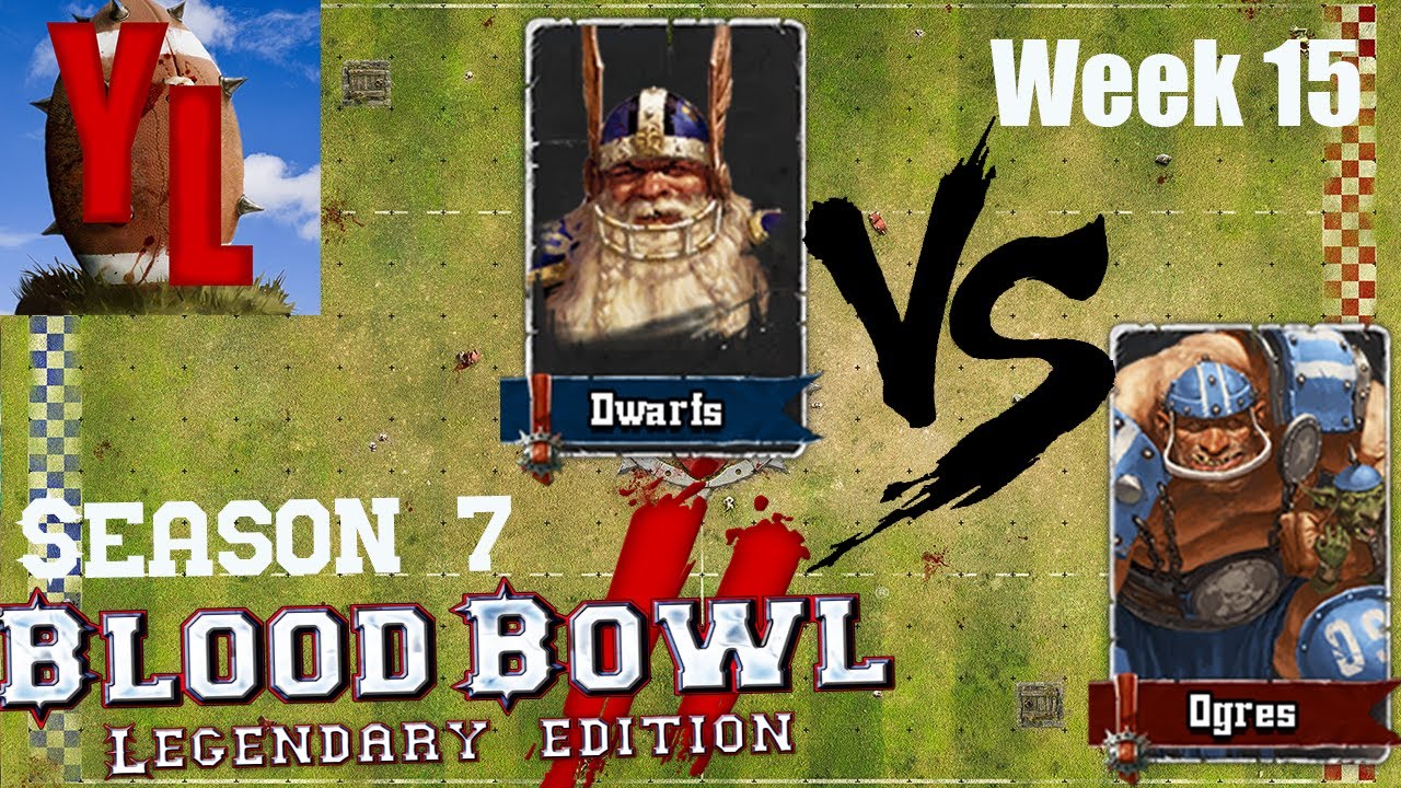 Dwarfs Vs Ogres - Week 15 - YouTuber League Season 7 - Blood Bowl 2 ...