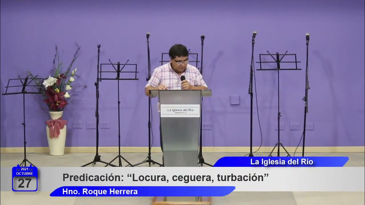 Predicación: "Locura, ceguera, turbación" Hno. Roque Herrera - YouTube