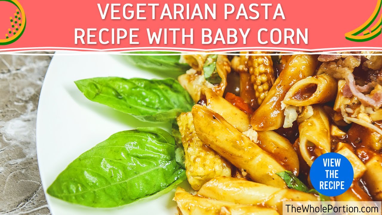 Vegetarian Pasta Recipe (with Baby corn) - YouTube