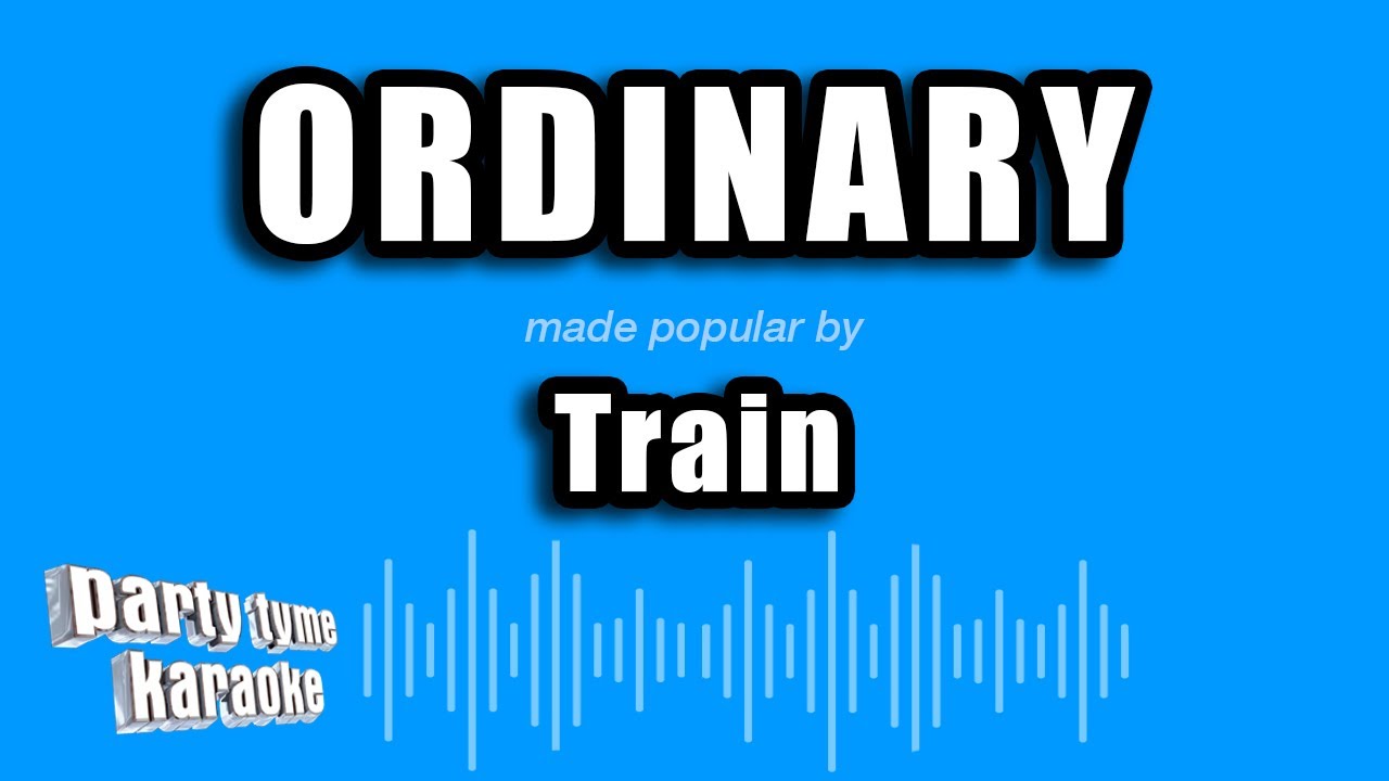 Train - Ordinary (Karaoke Version) - YouTube