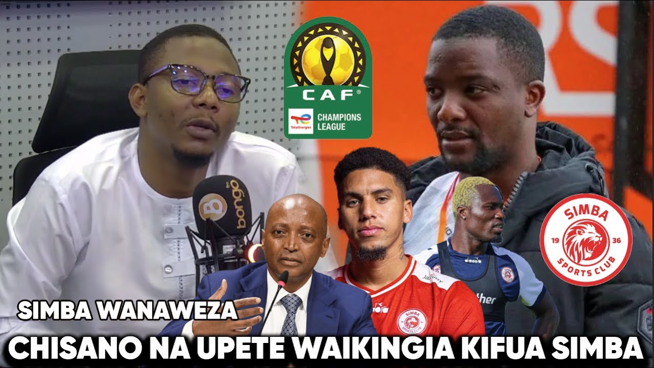 AHMED ALLY AFUNGUKA KUITAKA NUSU FAINALI AFRIKA I CHISANO NA UPETE ...