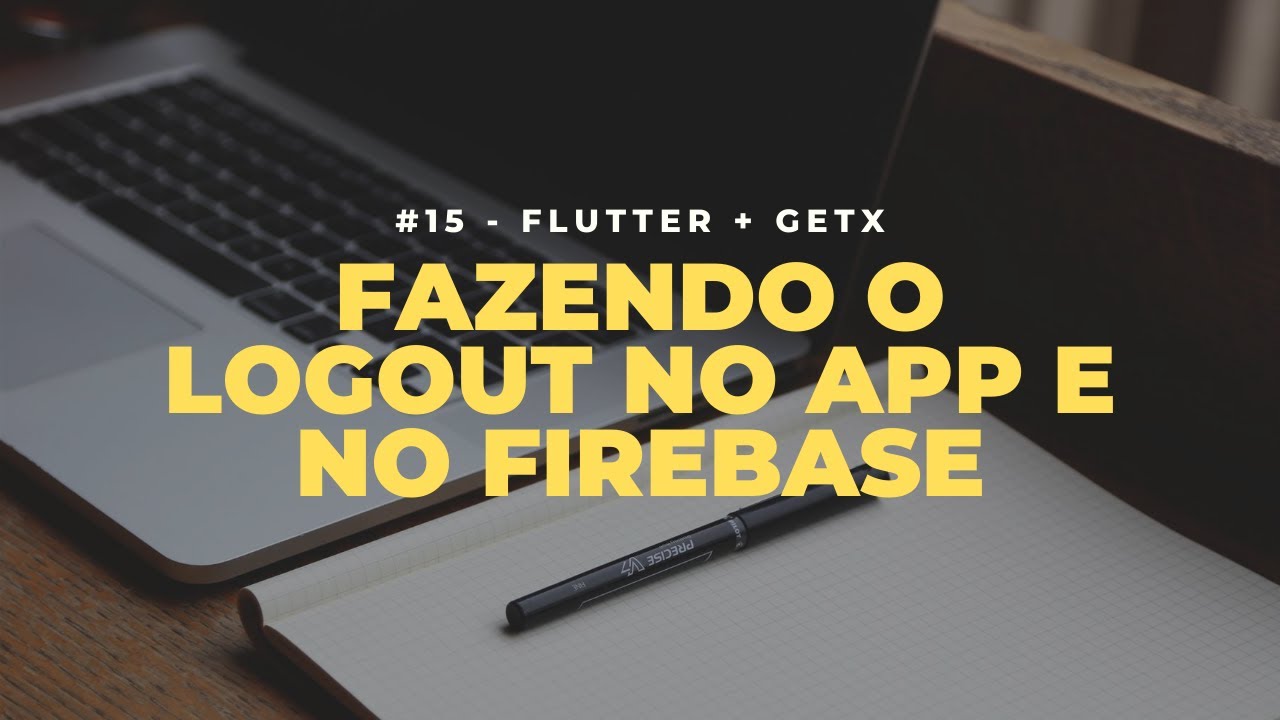 15 - FLUTTER + GETX - FAZENDO O LOGOUT NO APP E NO FIREBASE - YouTube