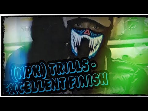 (NPK) Trills - Excellent Finish [Music Video] - YouTube