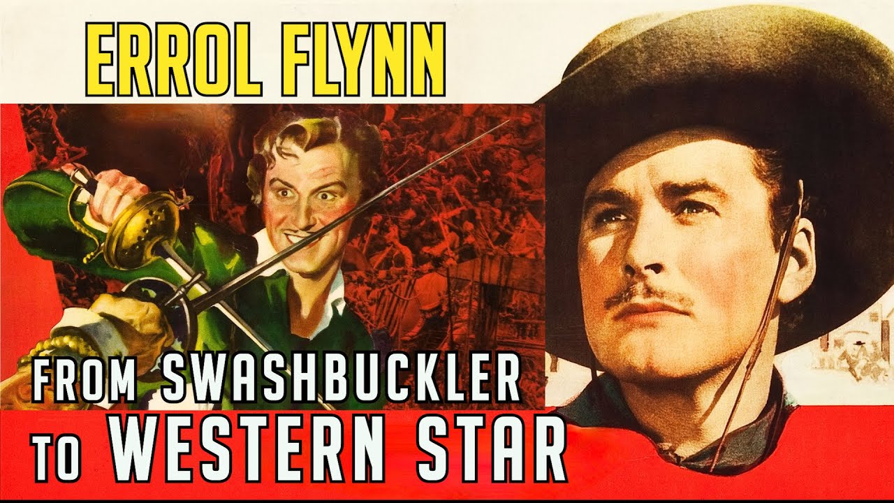 ERROL FLYNN....From Swashbuckler to Western Star! Rob Word interviews ...