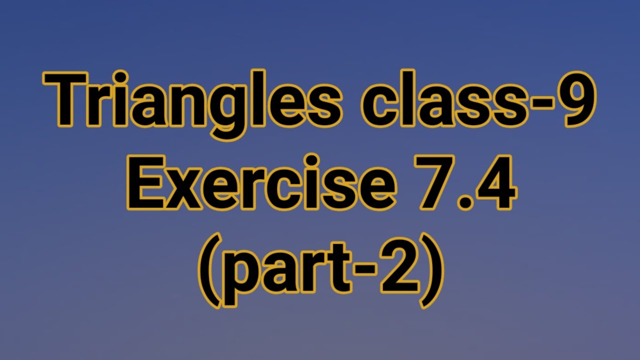 TRIANGLES CLASS 9 EXERCISE 7 4 PART 2 YouTube triangles-class-9-exercise-7-4-part-2-youtube