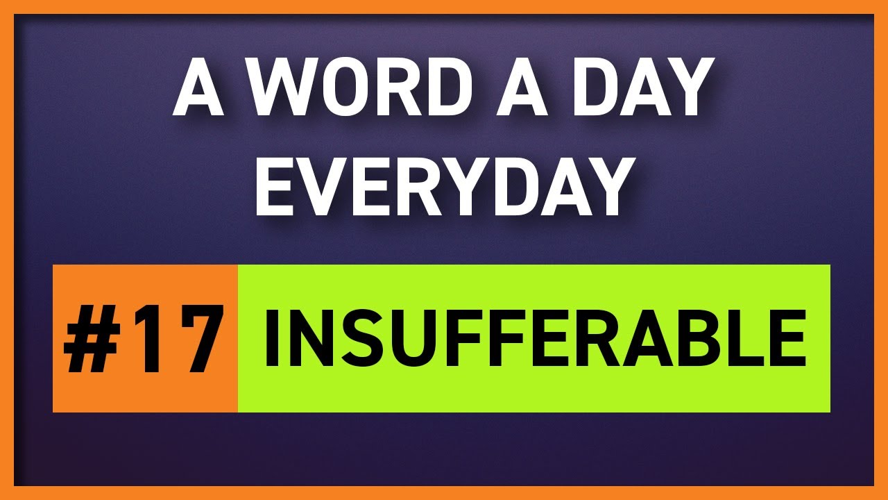 A Word a Day #17 – INSUFFERABLE - YouTube