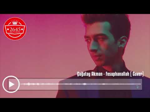 Çağatay Akman Fesuphanallah