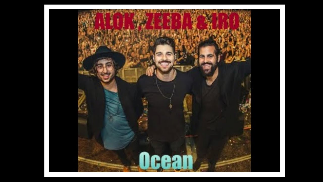 Ocean ALOK, ZEEBA & IRO - 2018 - HQ - Dance Pop - YouTube