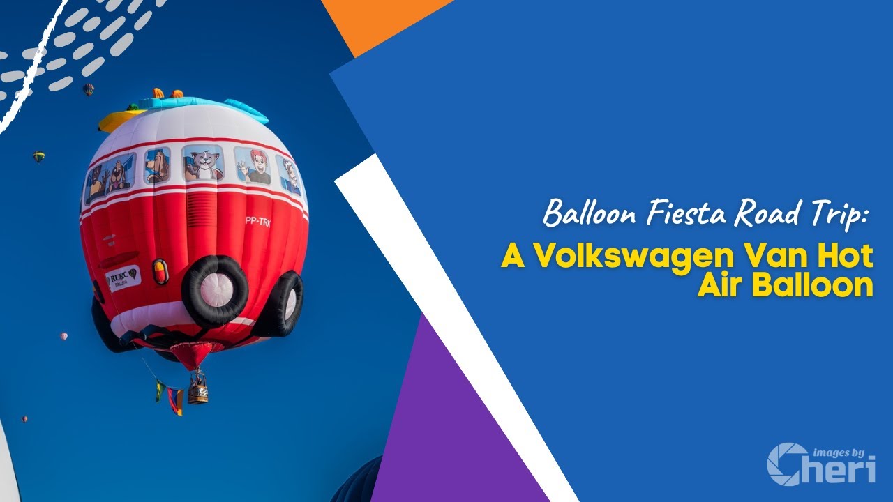 Balloon Fiesta Road Trip: A Volkswagen Van Hot Air Balloon - YouTube