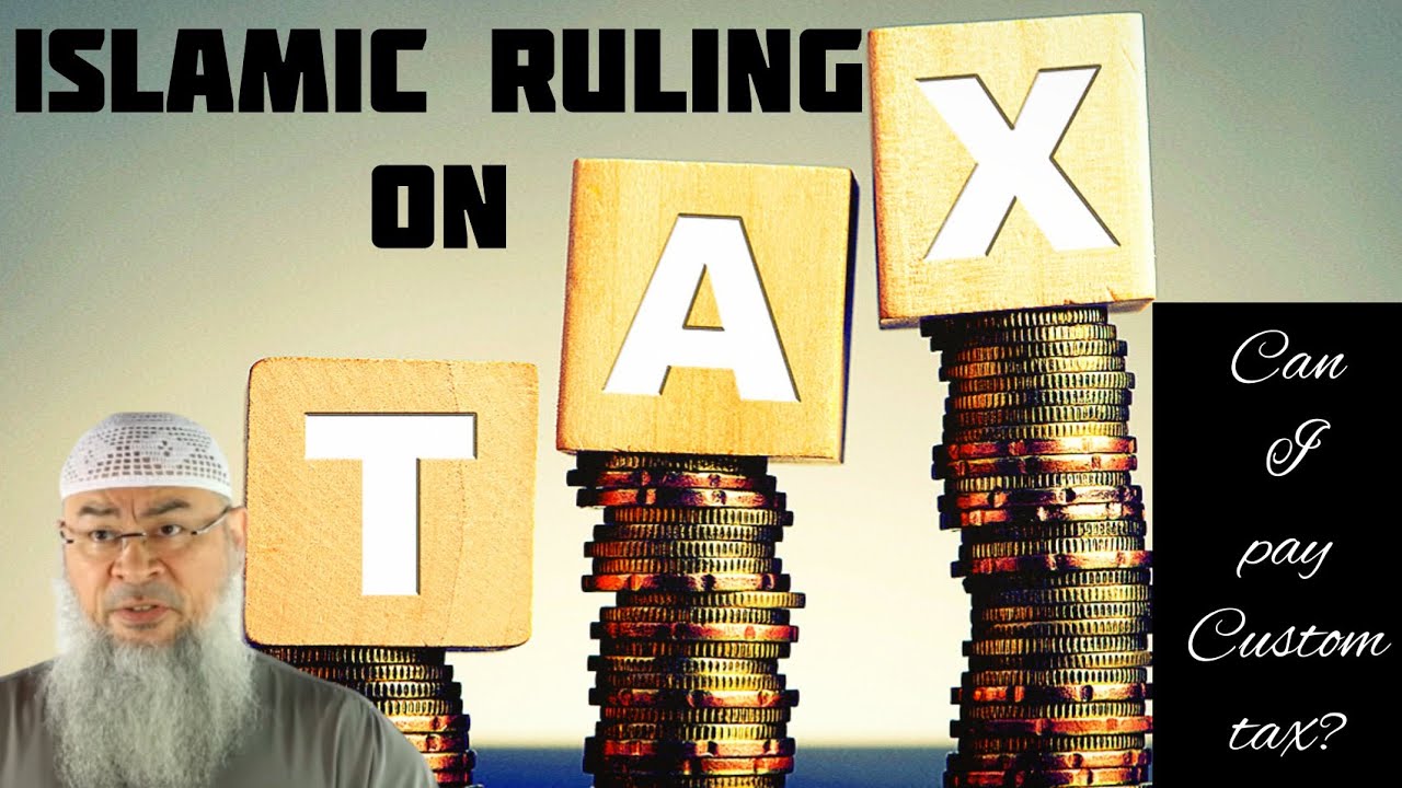 Islamic ruling on Tax, Custom Tax. Is it permissible to pay custom fees ...