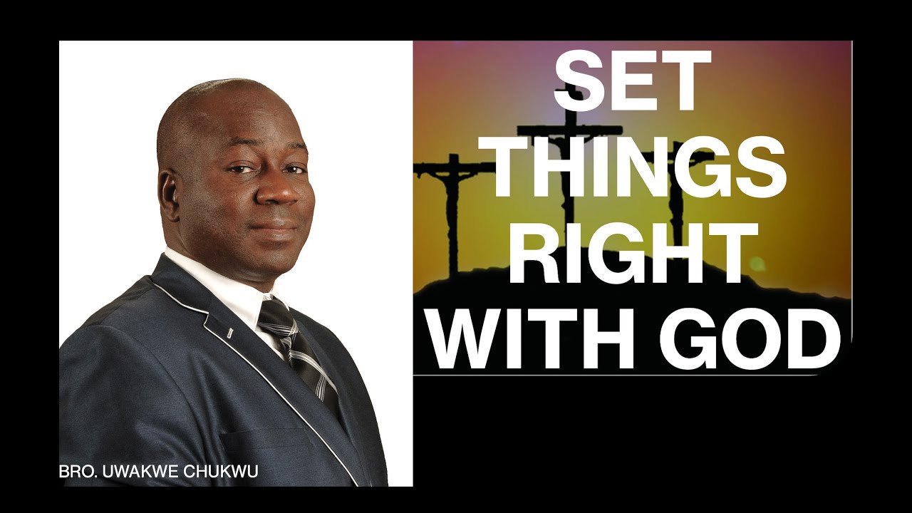 "Set Things Right (Vol. 3)" by Bro. Uwakwe Chukwu, March. 4, 2024 - YouTube