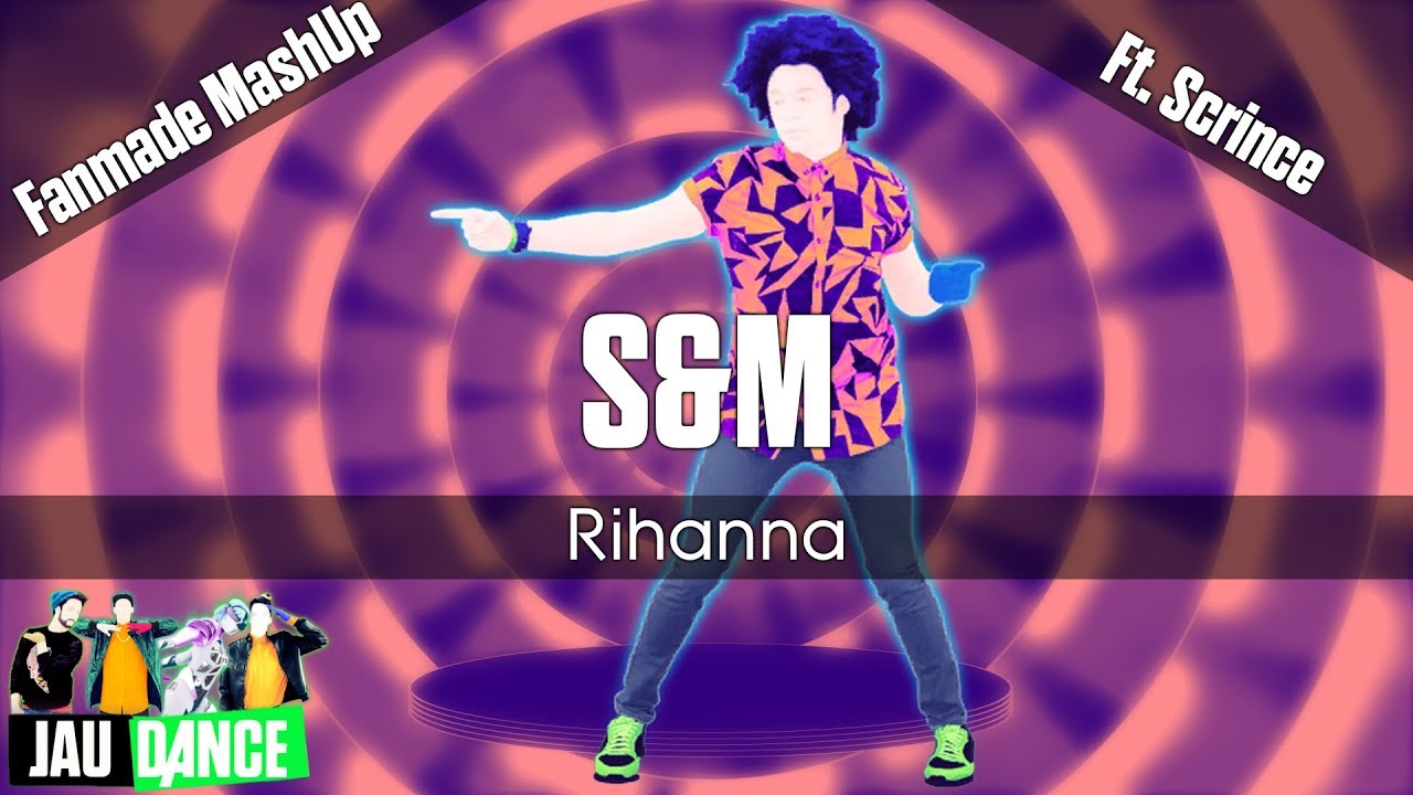 Just Dance 2018 | Rihanna - S&M | Fanmade Collab MashUp | feat. Scrince ...