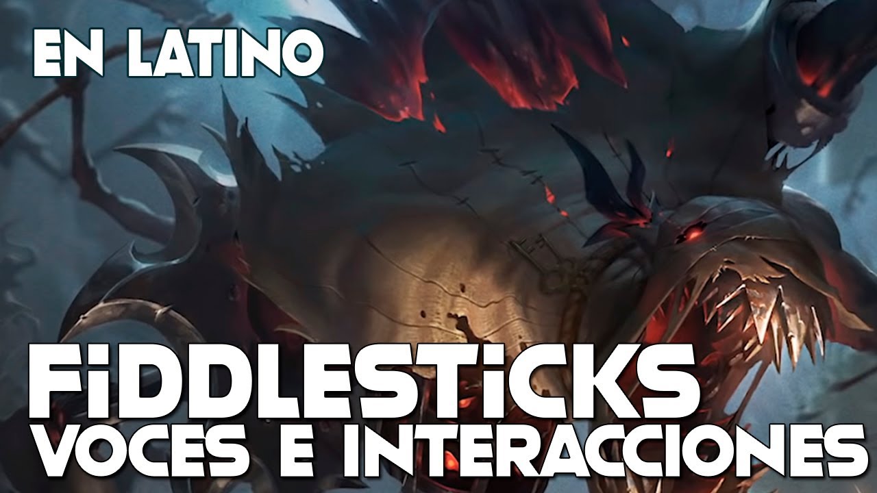 FIDDLESTICKS | VOCES E INTERACCIONES EN LATINO | League of Legends ...