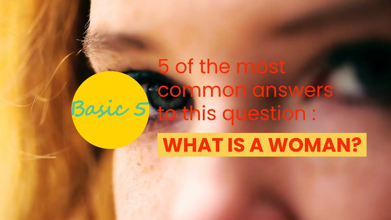 5 of the most common answers to this question WHAT IS A WOMAN - YouTube