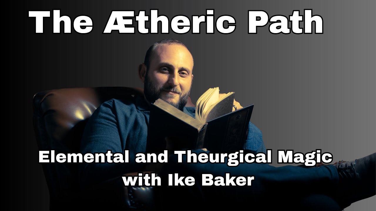 Theurgy and Tradition: Esoteric Journeys with Ike Baker @arcanvm - YouTube