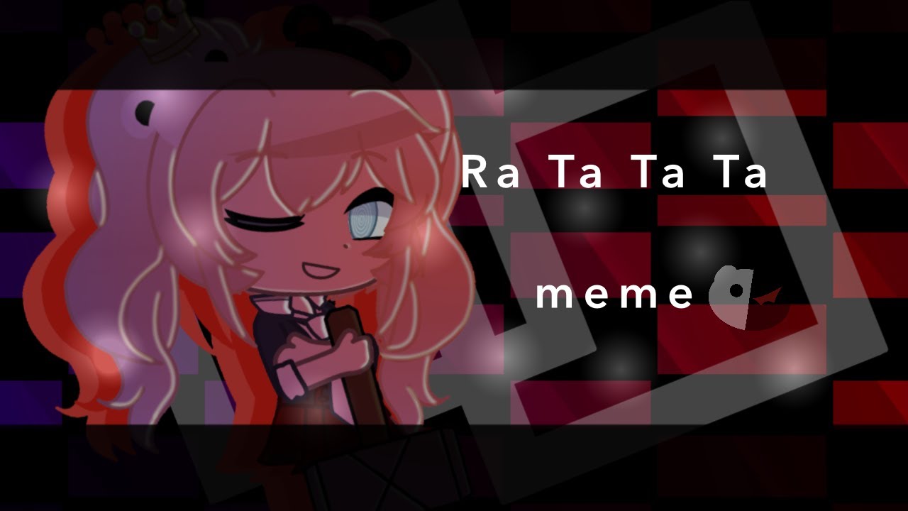 Ra Ta Ta Ta Meme//Ft. Danganronpa Characters-Spoilers//Read Desc for ...