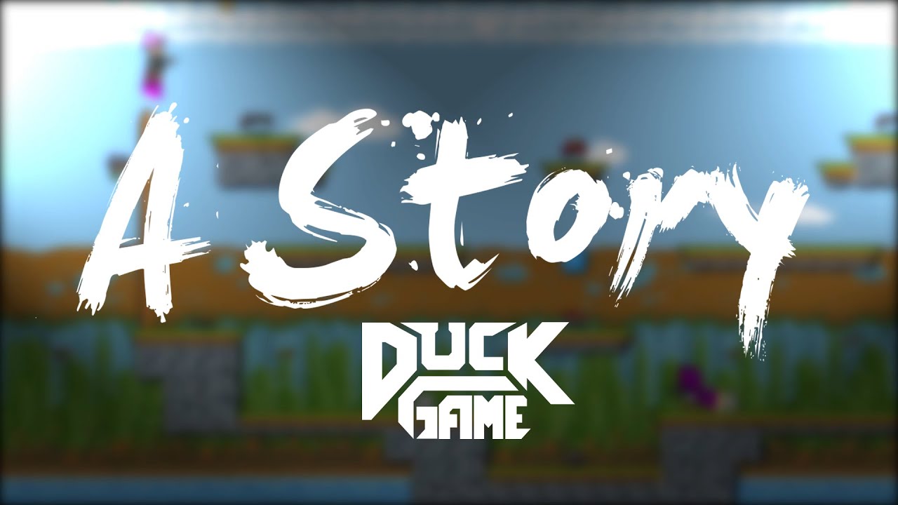 Duck Game - 'A Story' Montage - YouTube