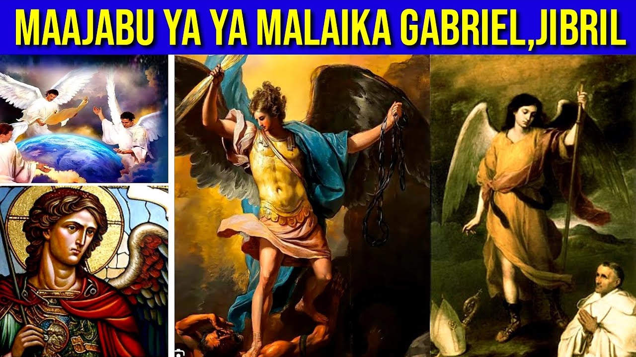 MFAHAMU MALAIKA GABRIEL AU JIBRIL NA CHEO ALICHOPEWA NA MUNGU, YESU NA ...