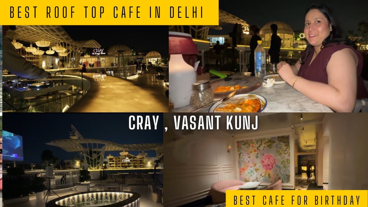 Cray Vasant Kunj | Rooftop Cafe In Delhi | Best Restaurant In Delhi |Best Cafe In Delh | Hidden ...