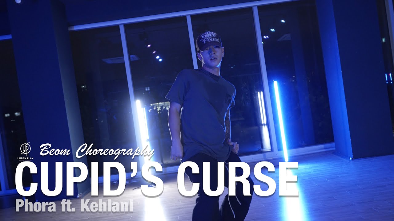 Cupid's Curse - Phora ft. Kehlani / Beom Choreography / Urban Play ...