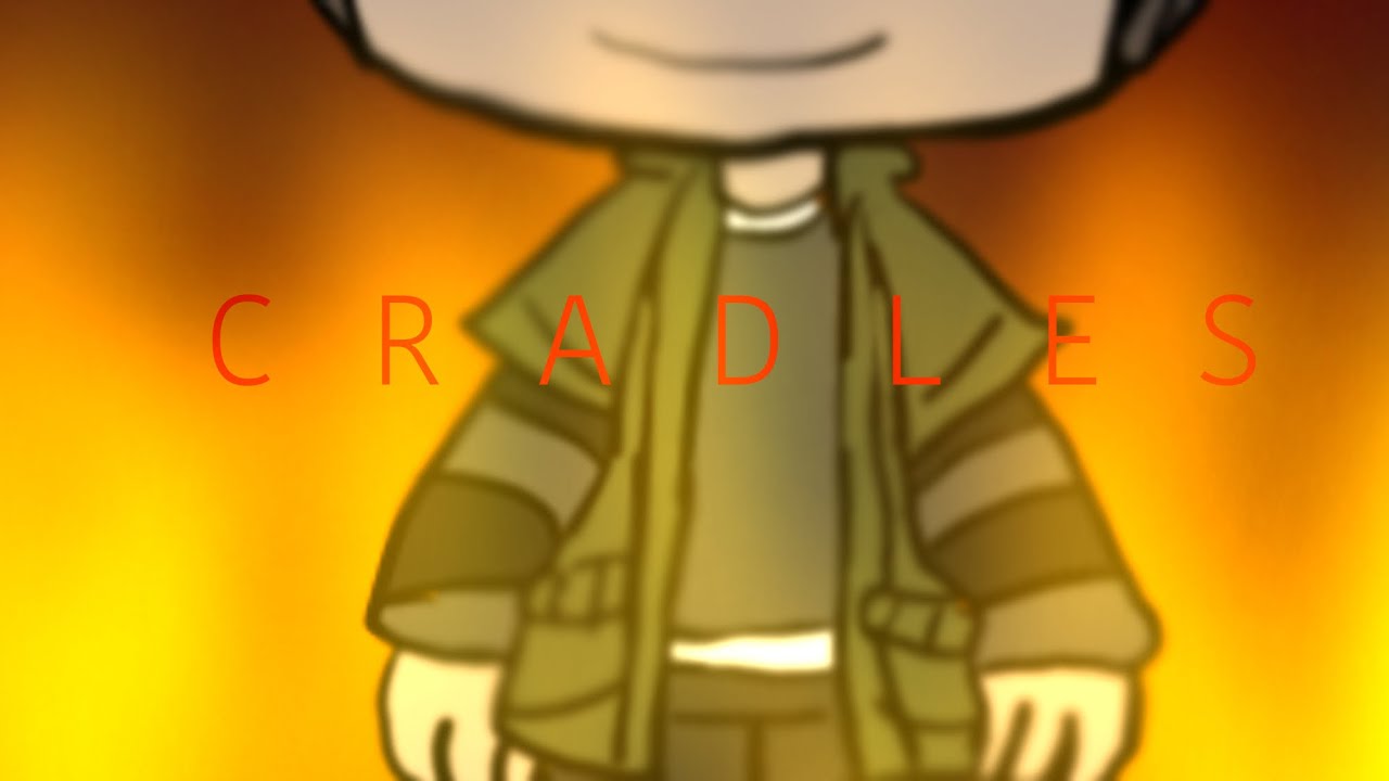 Cradles(meme) - YouTube