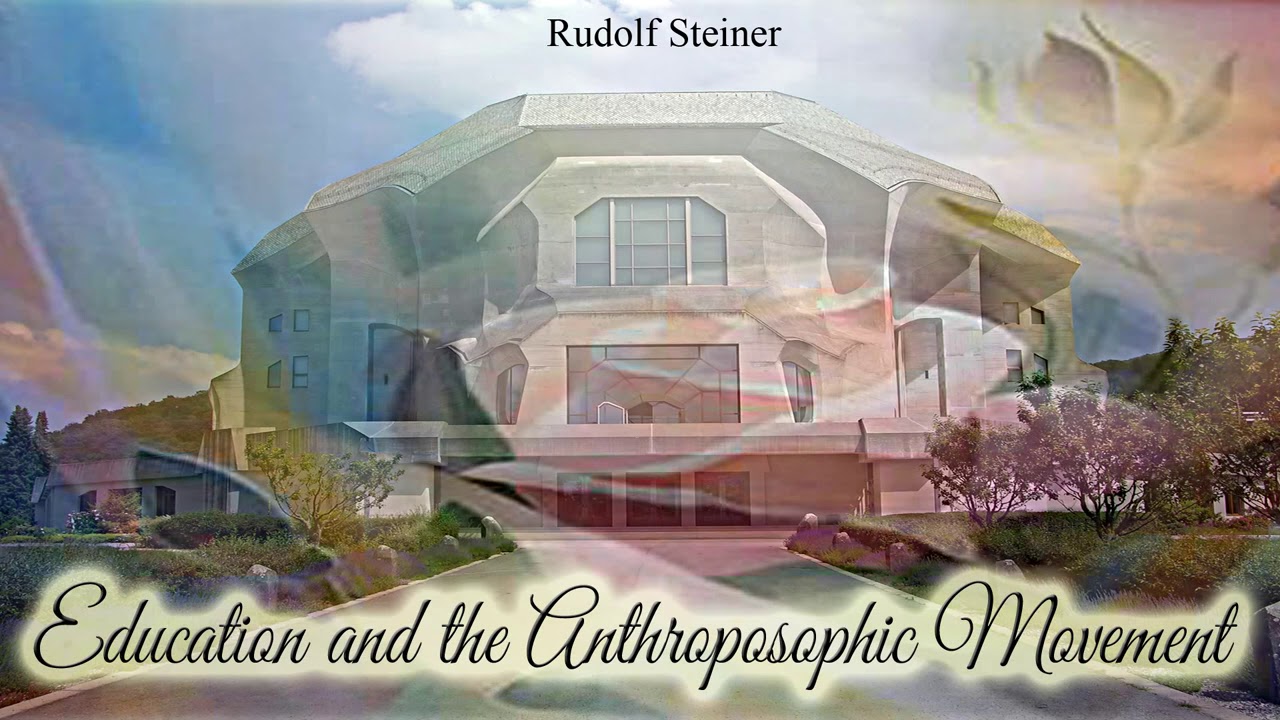 Education and the Anthroposophic Movement By Rudolf Steiner - YouTube