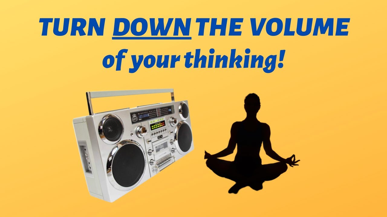 Turn Down The Volume Of Your THINKING For Deeper Meditation YouTube turn-down-the-volume-of-your-thinking-for-deeper-meditation-youtube