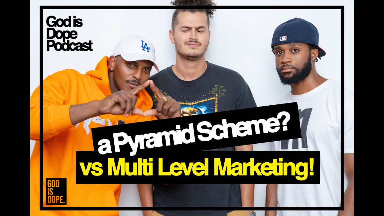 A Pyramid Scheme Vs Multi Level Marketing! | God Is Dope Podcast ...
