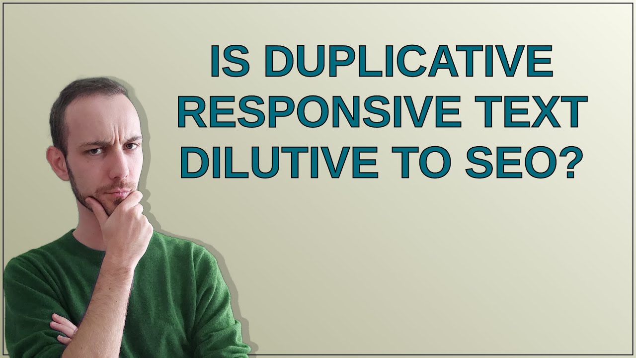 Is duplicative responsive text dilutive to SEO? - YouTube