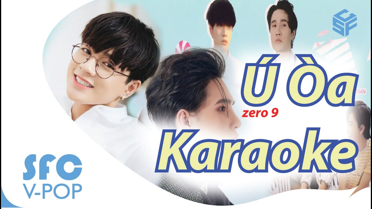 Karaoke Ú Òa - Leo vs Kayz ( Zero 9 ) Beat Chuẩn từ SFC Vpop - YouTube