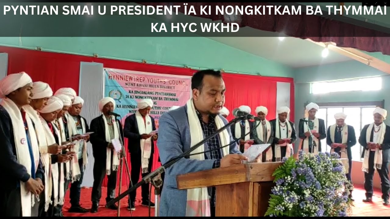 Pyntian smai u President ïa ki nongkitkam ba thymmai ka HYC WKHD. - YouTube