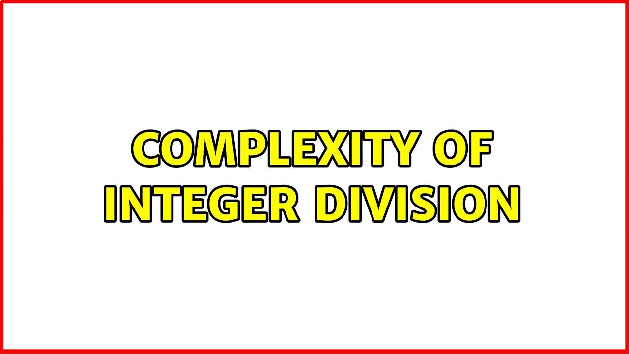 Complexity of Integer Division - YouTube