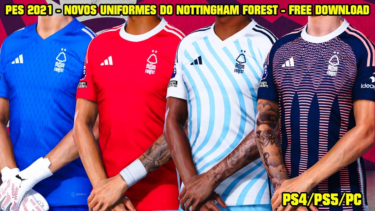 PES 2021 - NOVOS UNIFORMES DO NOTTINGHAM FOREST 2023/24 - PS4/PS5/PC ...