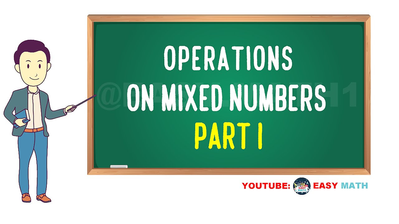 Operations On Mixed Numbers - Part 1 (Adding & Subtracting Mixed ...