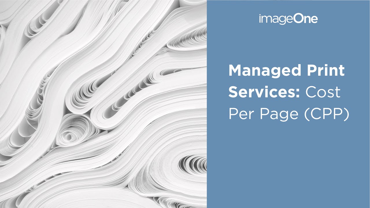 What is a Cost Per Page (CPP) | Managed Print Services | imageOne - YouTube