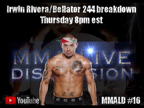MMA LIVE DISCUSSION #16 Irwin Rivera / Bellator 244 Breakdown - YouTube