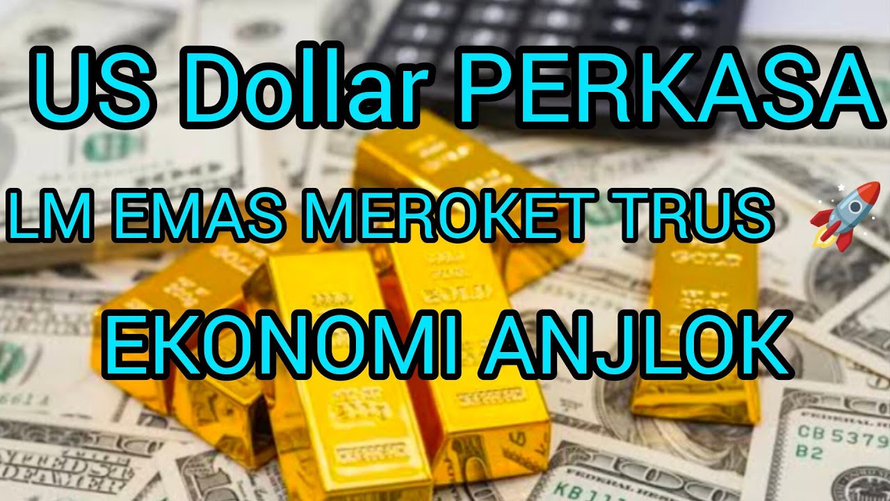 US Dollar PERKASA LM EMAS MEROKET 🚀 EKONOMI ANJLOK!!! - YouTube