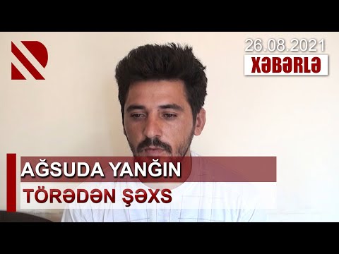 Ağsuda yanğın törədən şəxs saxlanılıb