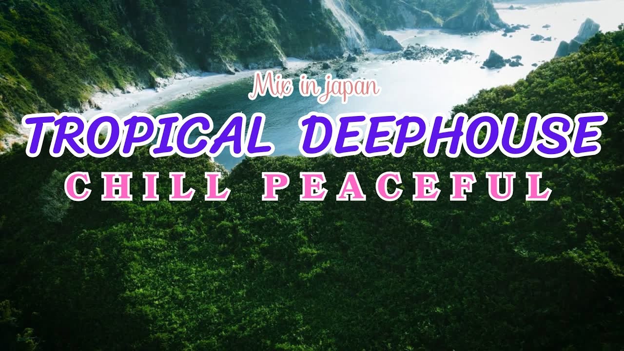 🌴 Tropical Deep House | Chill Peaceful Vibes Vol.13 - YouTube