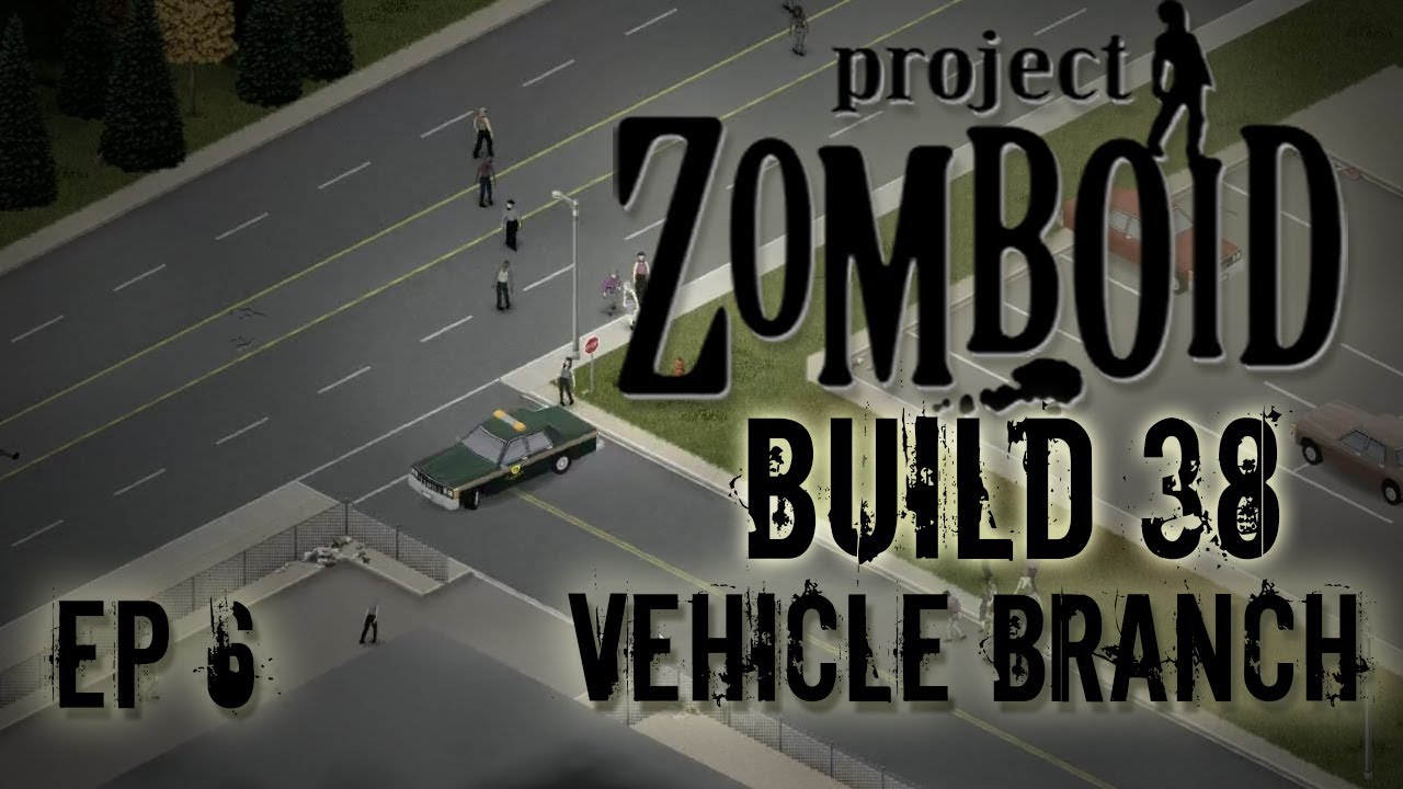 PROJECT ZOMBOID BUILD 38 | Return Trip | Ep 6 | Let's Play Project ...