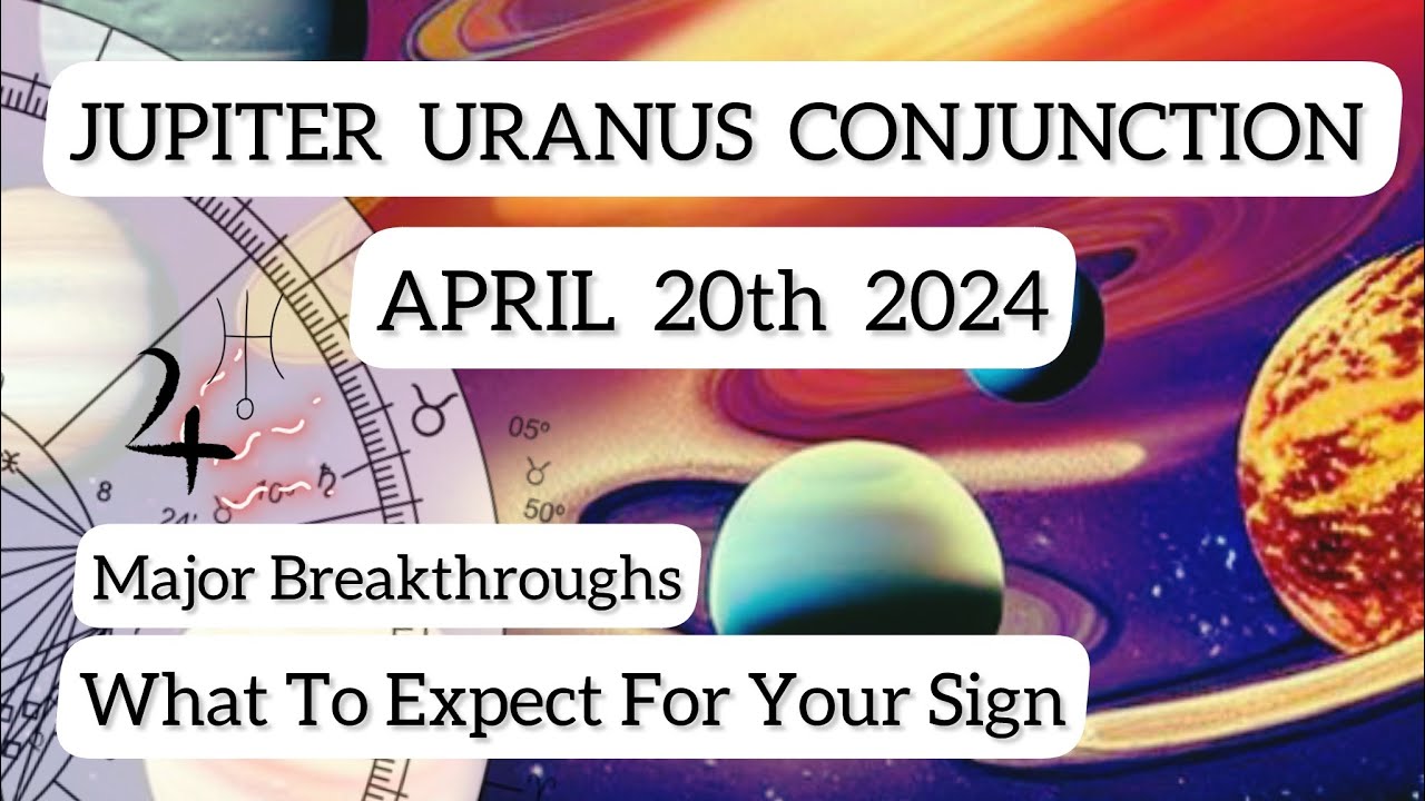 JUPITER URANUS CONJUNCTION IN TAURUS♉️ APRIL 2024/ HOROSCOPE FORECAST ...